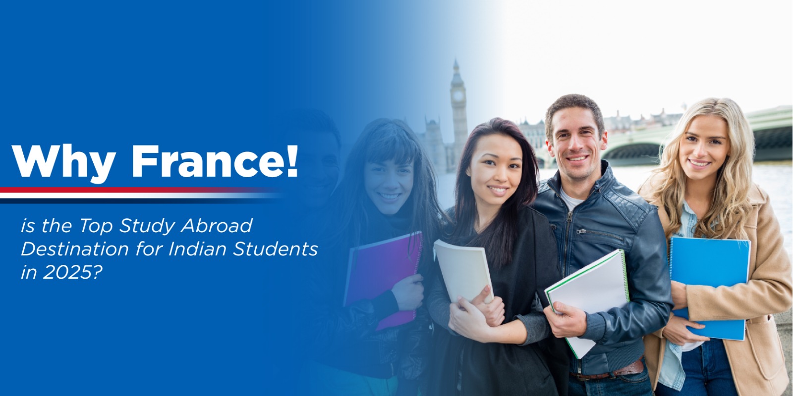Why France is the Top Study Abroad Destination for Indian Students in 2025?