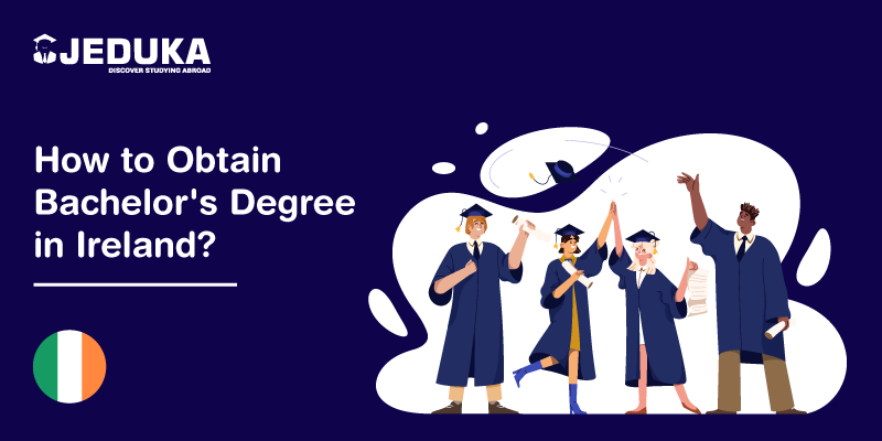 How to Obtain Bachelor's Degree in Ireland?